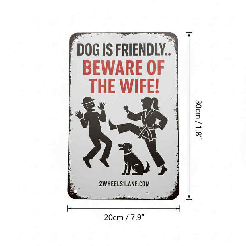 Funny Garage Metal Sign – Dog Is Friendly Beware Wife – 2Wheels1Lane